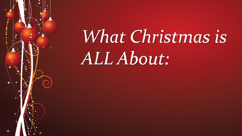 What Christmas is ALL About | Bowdon Baptist Church