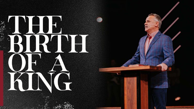 The Birth of a King | Christ Place Church