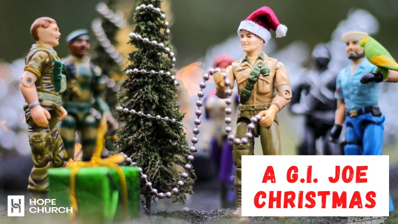 A G.I. Joe Christmas | Hope Church YYC