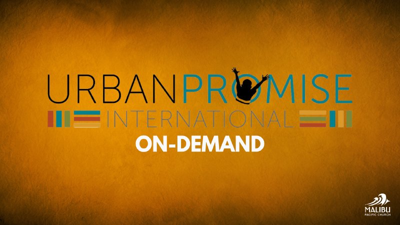 Urban Promise [Malibu Pacific Church Online - 5/1/22] | Malibu Pacific ...