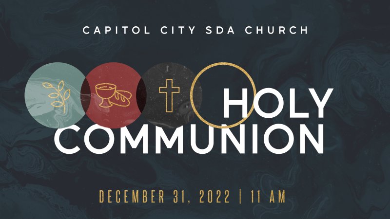 Holy Communion + New Years Eve | Capitol City Seventh-Day Church