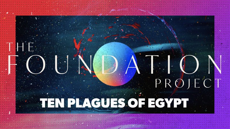 Ten Plagues of Egypt- Foundation Project Part 4 | Grace Church on the Mount