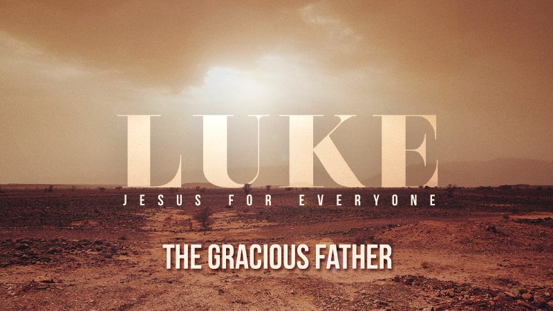 The Gracious Father | Connection Point Church