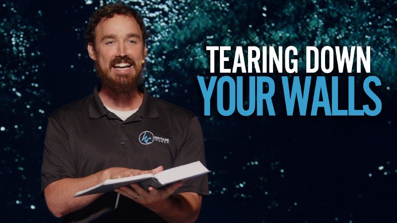 Tearing Down Your Walls | Heritage Church