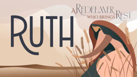 Sermon Series - Ruth: A Redeemer Who Brings Rest | Patterson Park Church