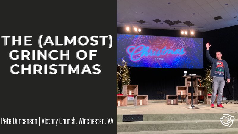 The (Almost) Grinch of Christmas | VICTORY CHURCH WINCHESTER