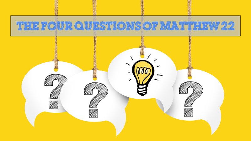 The 4 Questions of Matthew 22 | Concord Road Church of Christ
