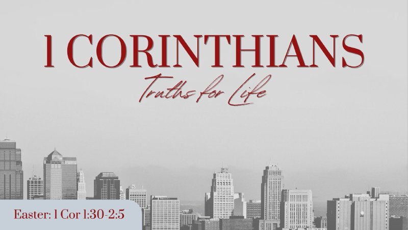 1 Corinthians: Truths for Easter | Harvest Bible Chapel Buffalo