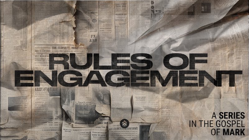 Rules of Engagement: Mark 1-5 | Evergreen Church | Tulsa