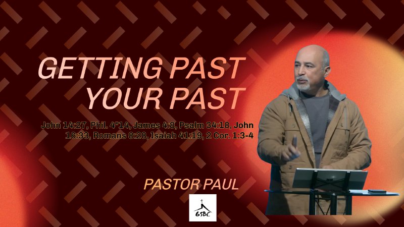 Getting Past Your Past | #GSBCDE - The Good Shepherd Church | Church in ...
