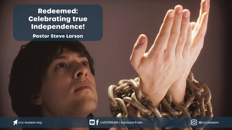 Redeemed: Celebrating true Independence! | Community Celebration Church