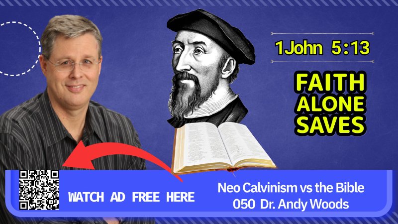 Neo-Calvinism vs. The Bible 050 | Andy Woods Ministries