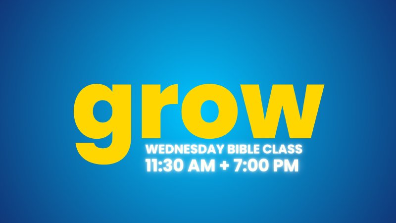 GROW Wednesday Night Bible Study | Oak Gardens Church | Oak Gardens Church
