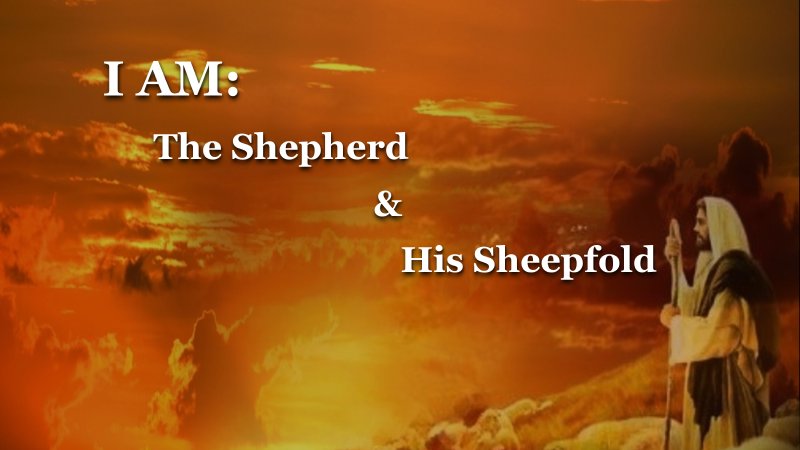 I AM: The Shepherd & His Sheepfold | Apple Valley Church of the Nazarene