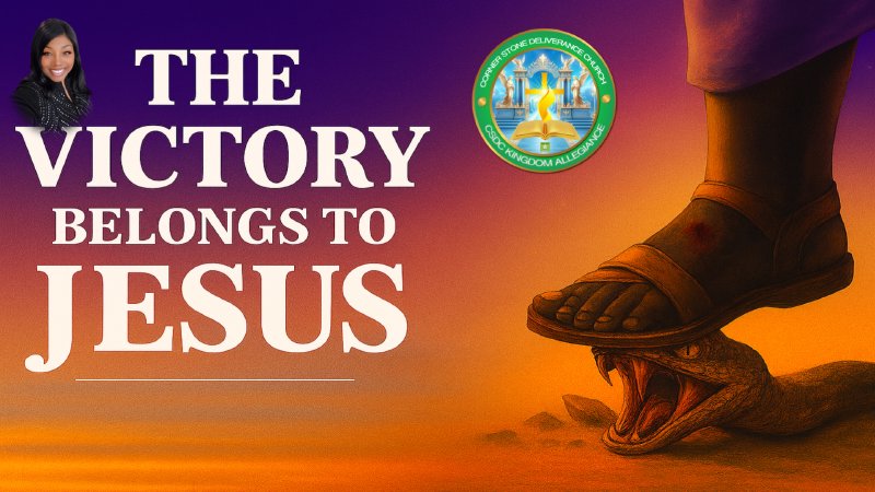 The Victory Belongs To Jesus | Corner Stone Deliverance Church