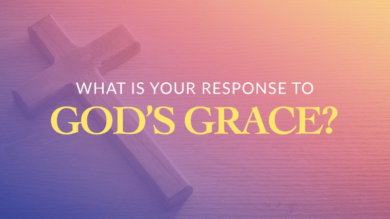What is your response to God's Grace? | FGC Vallejo | Faith Gospel Center