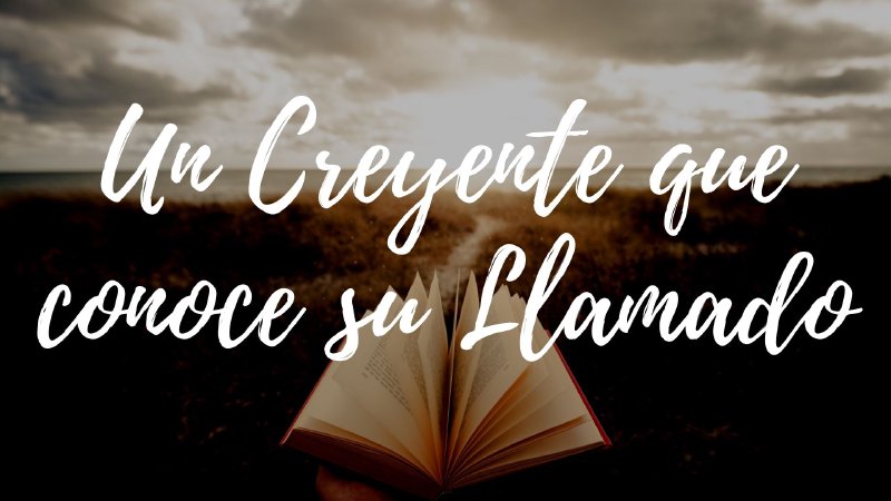 Un Creyente que conoce su Llamado | ICM El Tabernaculo