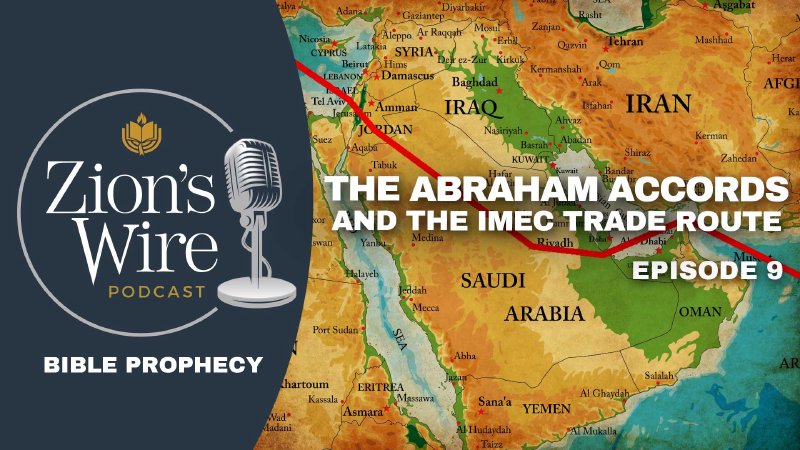 Ep. 9: The Abraham Accords, Trade Routes, and IMEC | Zion's Hope