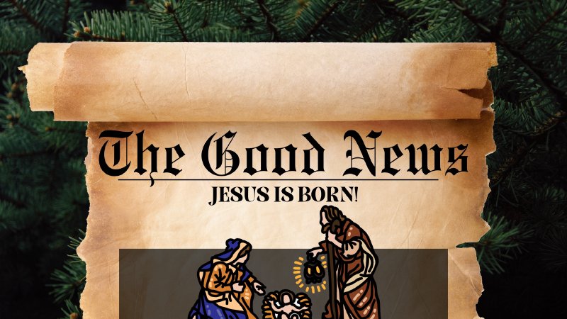 Christmas: The Good News | The Chapel, EFC - St. Joseph