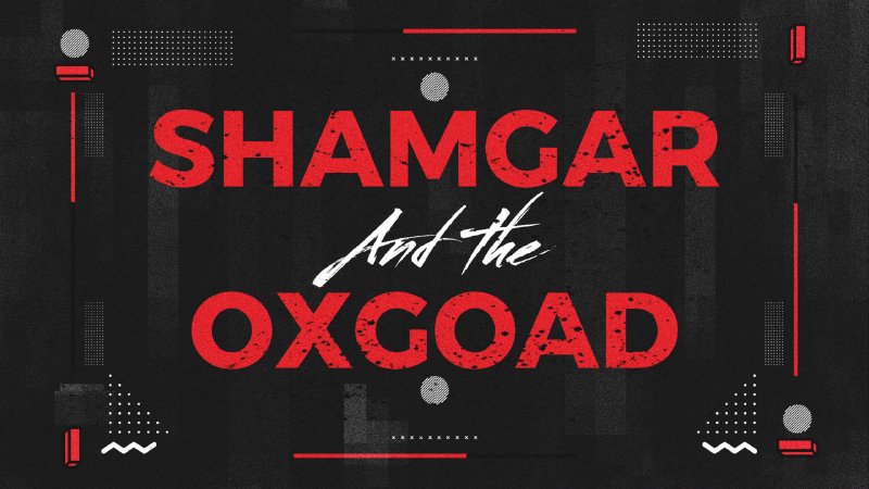 Shamgar and the Oxgoad | Christ Community Church - WI