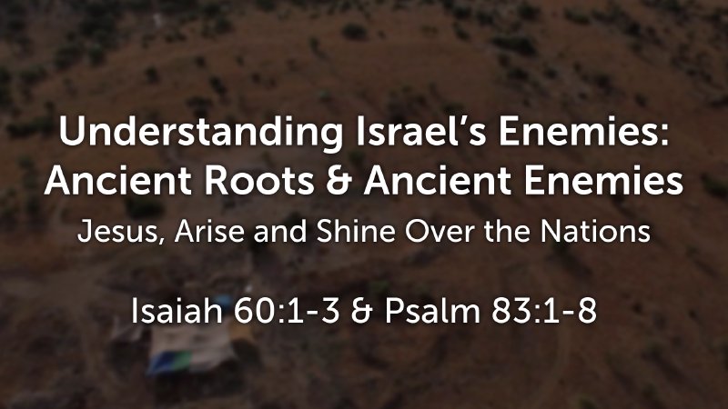 Understanding Israel's Enemies: Ancient Roots & Ancient Enemies ...