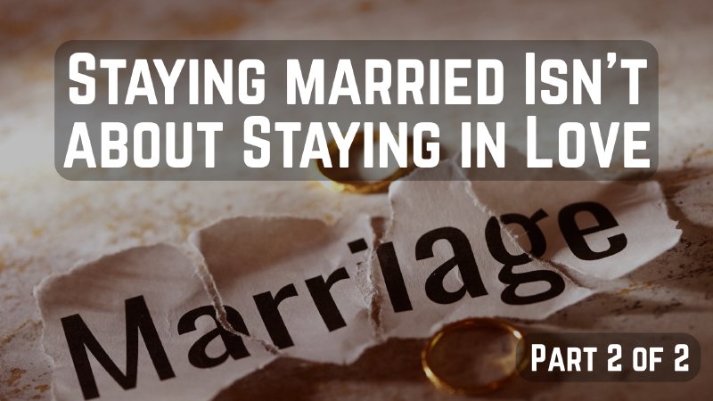 Staying Married Isn't About Staying In Love Part 2 | Cross Brand Cowboy ...