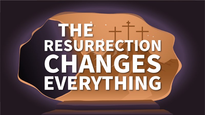 The Resurrection Changes Everything | Grace Gospel Fellowship