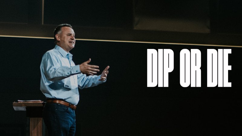 Dip or Die | Christ Place Church