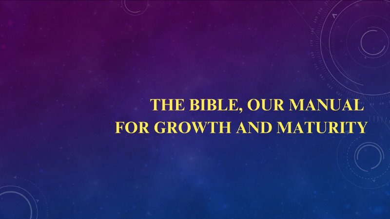 the Bible, Our Manual For Growth & Maturity | Life Together Fellowship