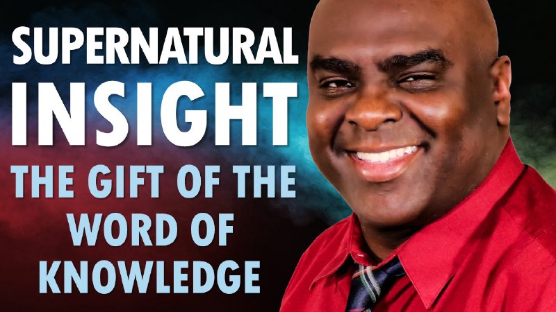 Supernatural Insight: The Gift of the Word of Knowledge | Sean Pinder ...