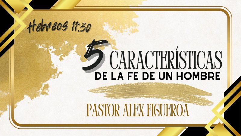 5 Características de la Fe de un hombre | ICM El Tabernaculo