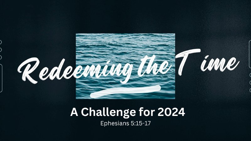 Redeeming the Time | New Palestine Bible Church