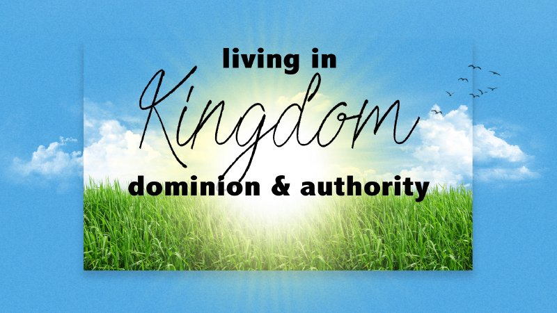 Living in Kingdom Dominion & Authority | House On The Rock Family Church