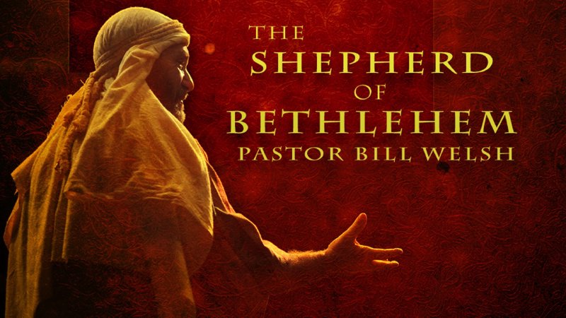 Pastor Bill Welsh | Shepherd of Bethlehem (1st Service) | Calvary ...