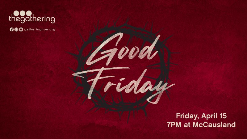 Good Friday | The Gathering