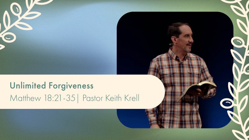 Unlimited Forgiveness | Matthew 18:21-35 | Crossroads Bible Church - WA