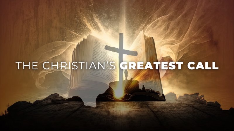 The Christians Greatest Call 8:30am | Abundant Grace Christian Church