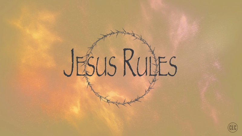 Jesus Rules | CLC