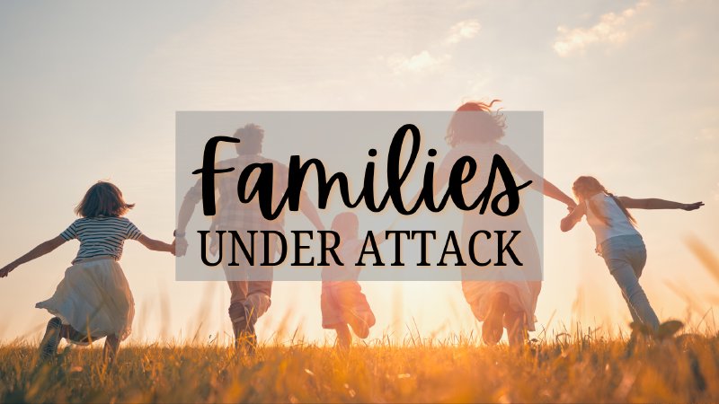 Families Under Attack | Anchor Bible Church