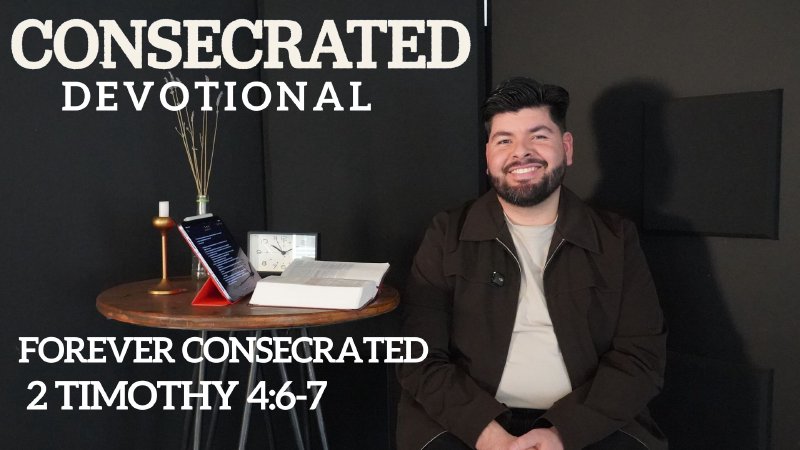 CONSECRATED | Forever Consecrated | Light & Life Christian Fellowship