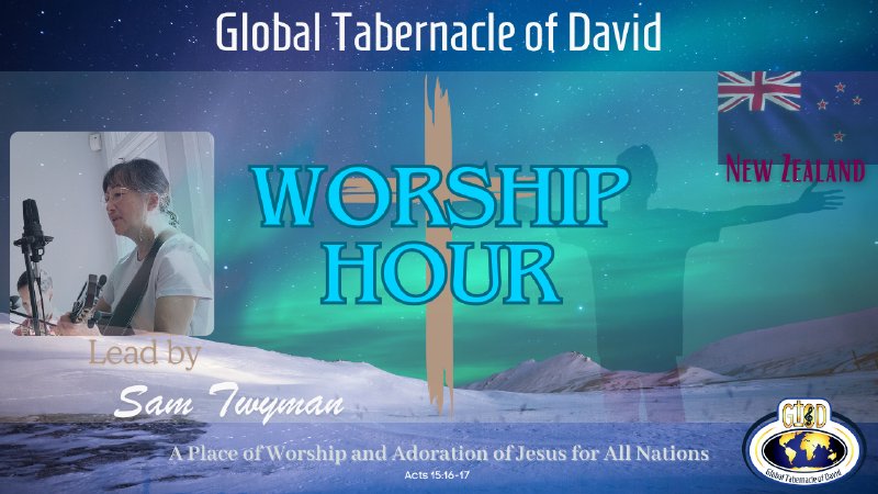 GToD New Zealand Worship Hour with Sam Twyman July 24, 2025 | Global ...