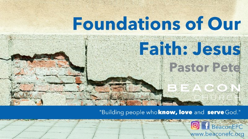 Foundations of Our Faith: Jesus | Beacon Evangelical Free Church