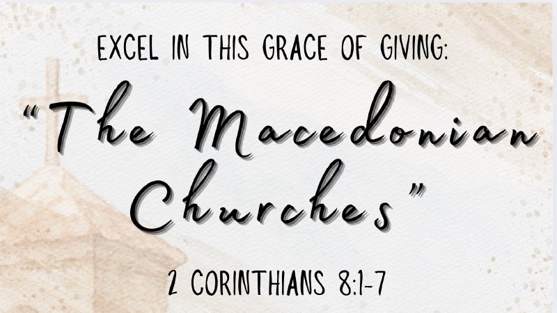 Traditional: “Excel in the Grace of Giving: The Macedonian Churches ...