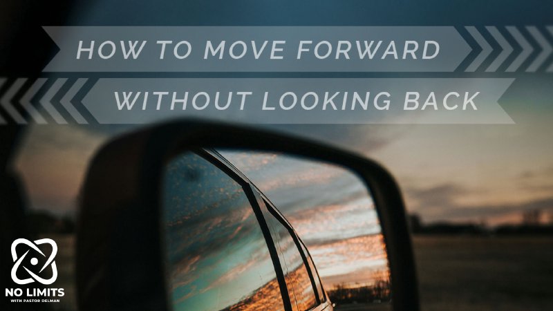 How To Move Forward Without Looking Back | No Limits With Pastor Delman