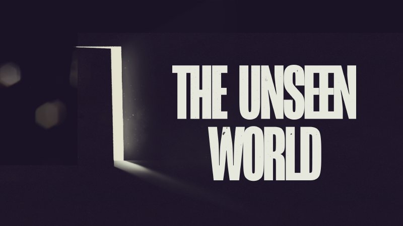 The Unseen World | World Redemption Center