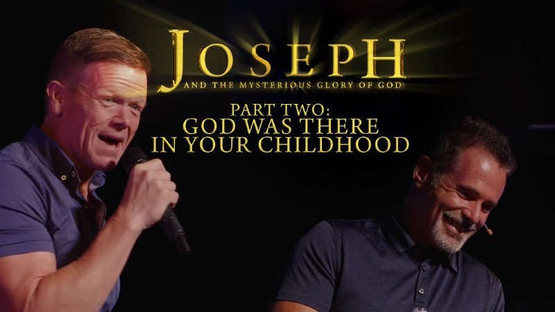 Joseph - God Was There In Your Childhood | Heritage Church