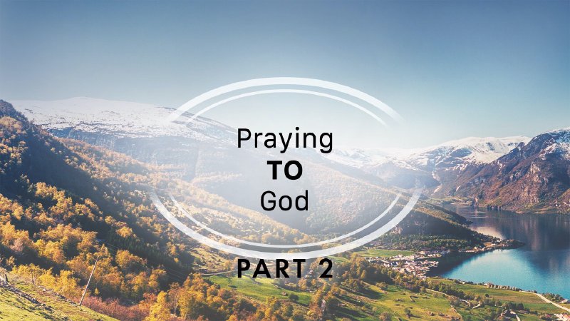 Pt. 2 Praying TO God | Arlington Assembly