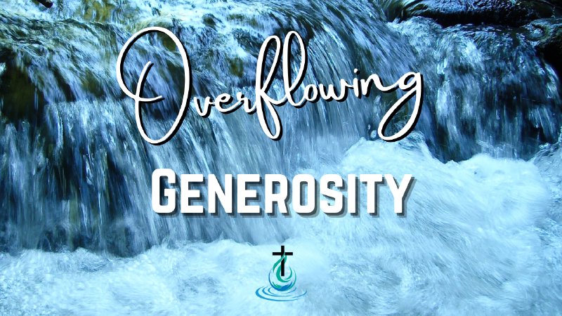 Overflowing Generosity | Bridgeton First Church of the Nazarene