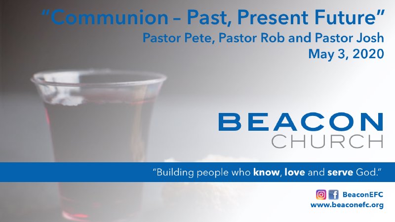 Communion - Past, Present, Future | Beacon Evangelical Free Church