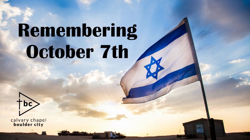Remembering October 7th | Calvary Chapel Boulder City
